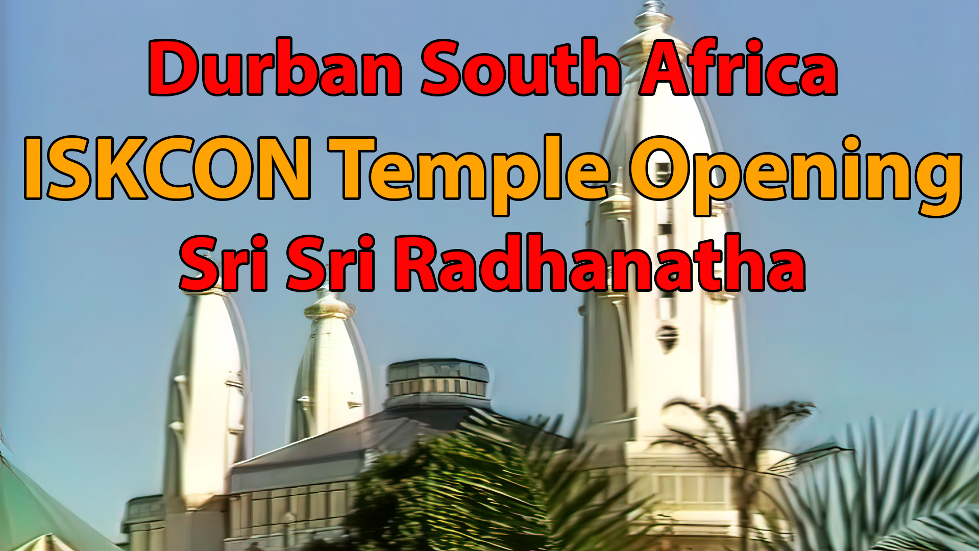 Durban "Temple of Understanding" Opening -- Sri Sri Radhanatha ...
